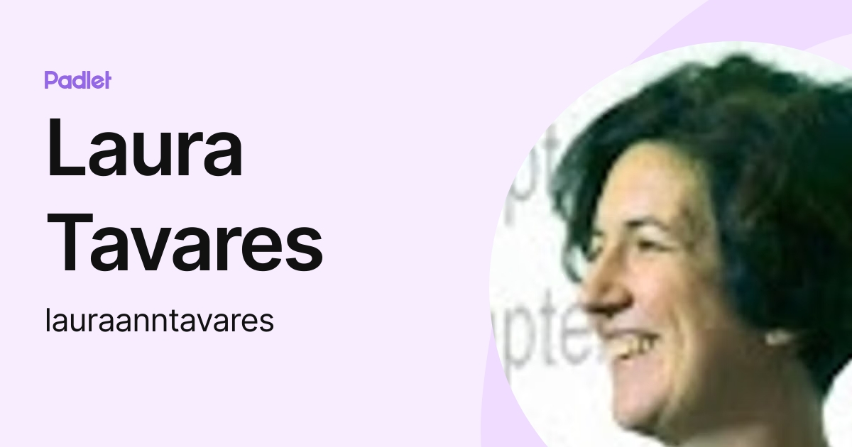 Laura Tavares (lauraanntavares) profile | Padlet