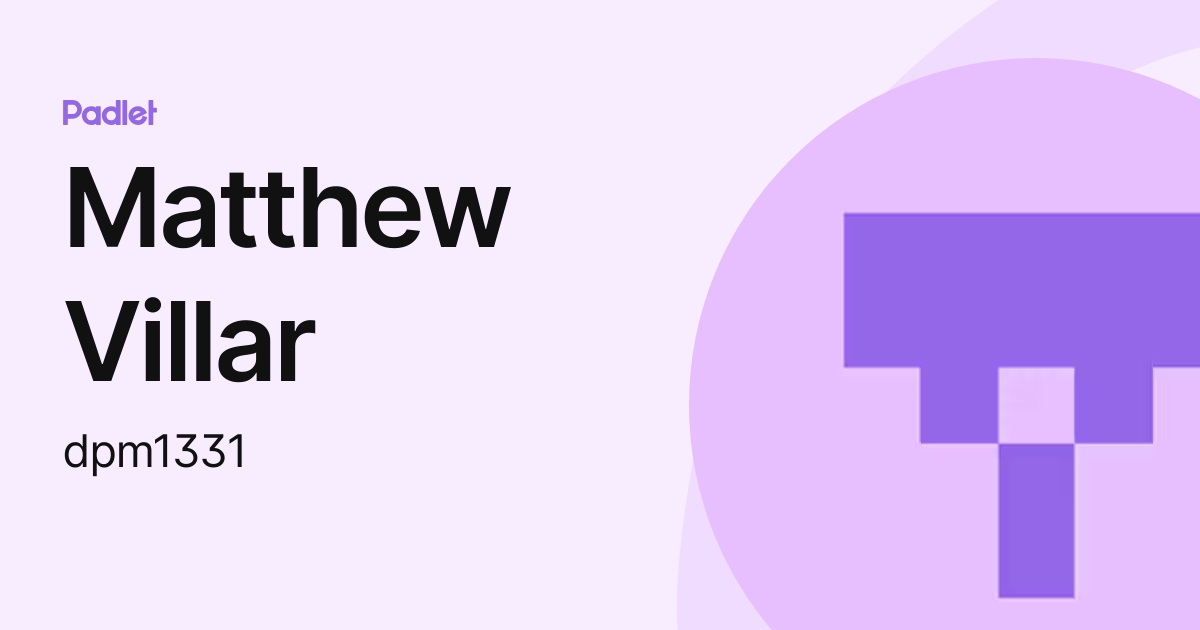 Matthew Villar (dpm1331) profile | Padlet