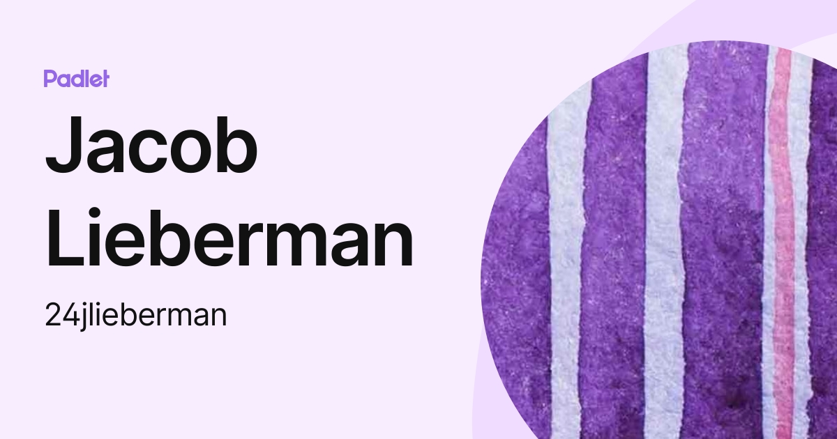 Jacob Lieberman (24jlieberman) profile | Padlet