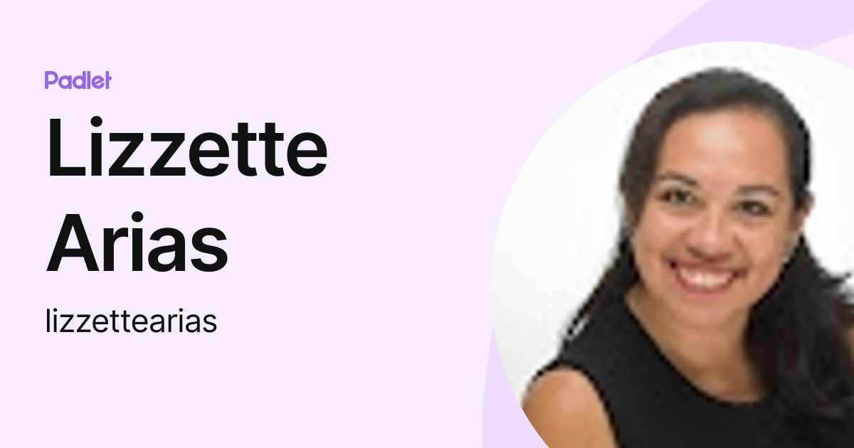 Lizzette Arias (lizzettearias) profile | Padlet