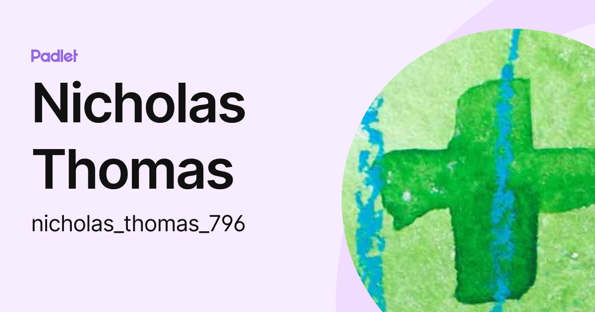 Nicholas Thomas (nicholas_thomas_796) profile | Padlet