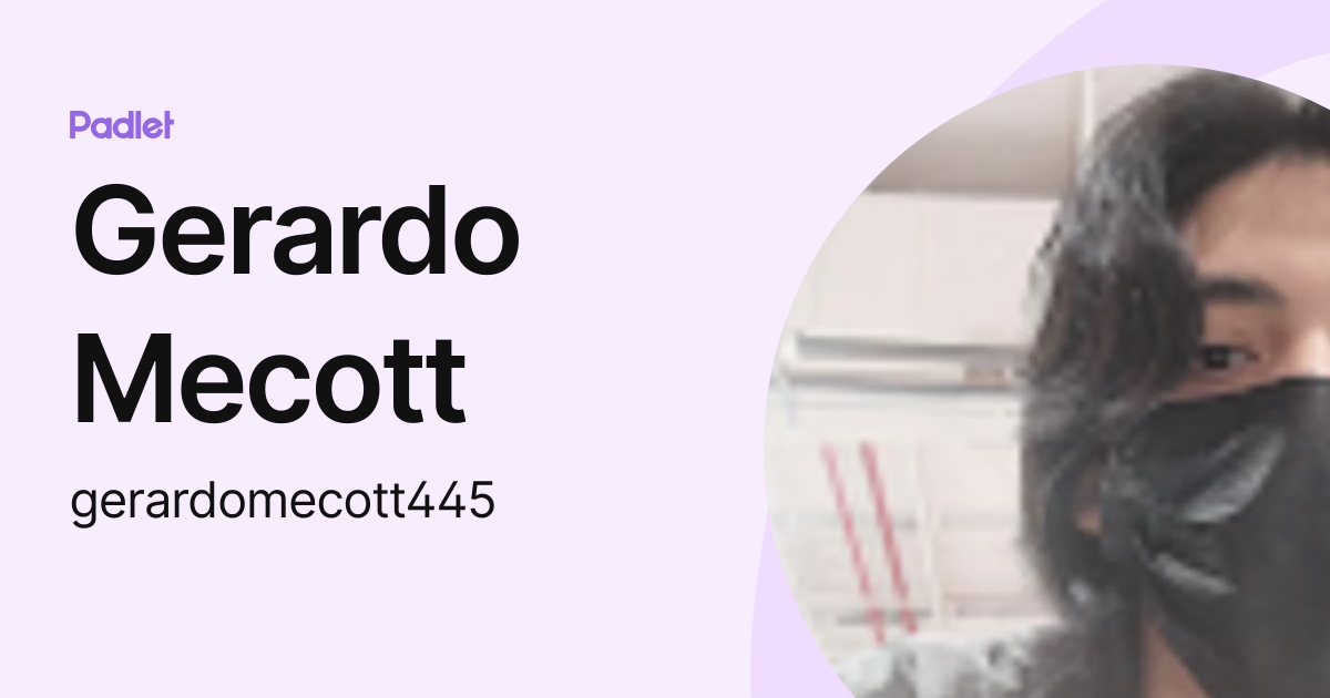 Gerardo Mecott (gerardomecott445) profile | Padlet