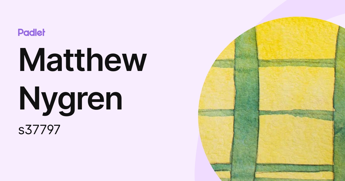 Matthew Nygren (s37797) profile | Padlet