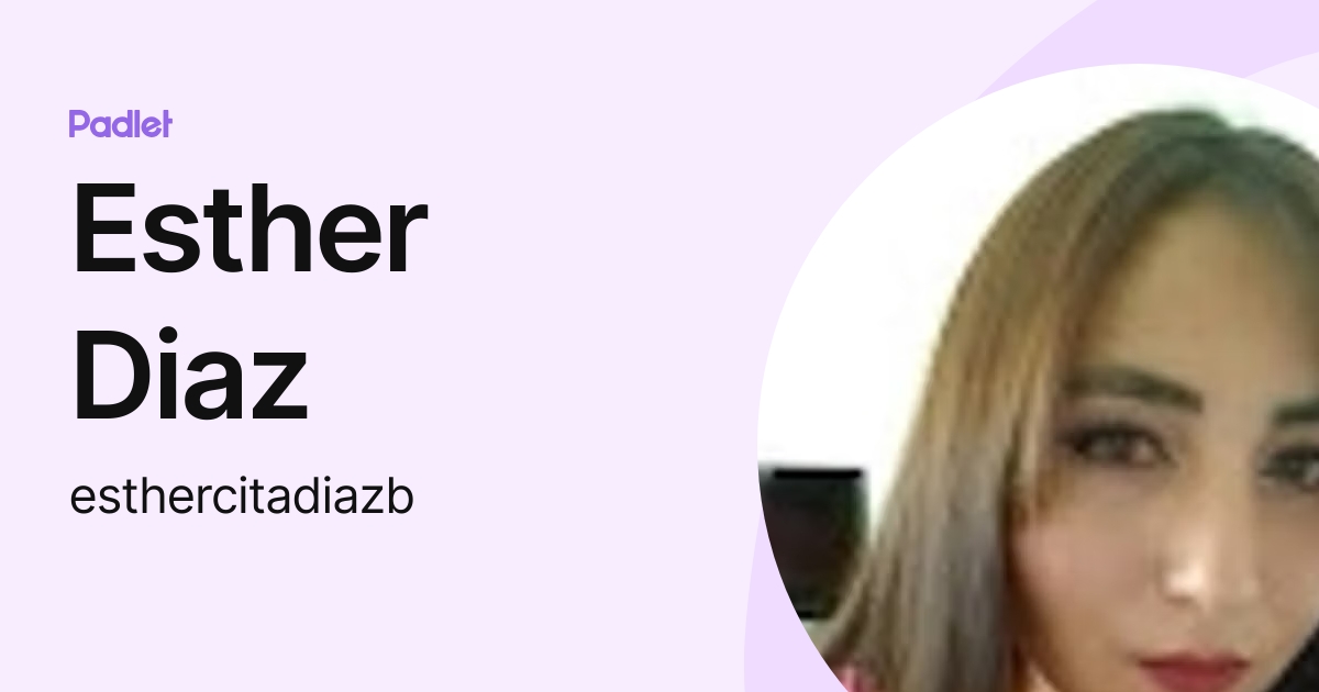 Esther Diaz (esthercitadiazb) profile | Padlet
