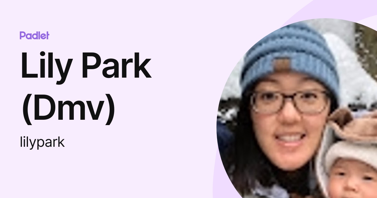 Lily Park (Dmv) (lilypark) profile | Padlet
