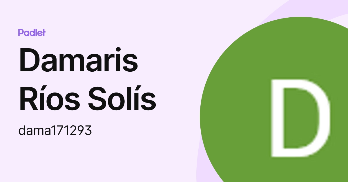 Damaris Ríos Solís (dama171293) profile | Padlet
