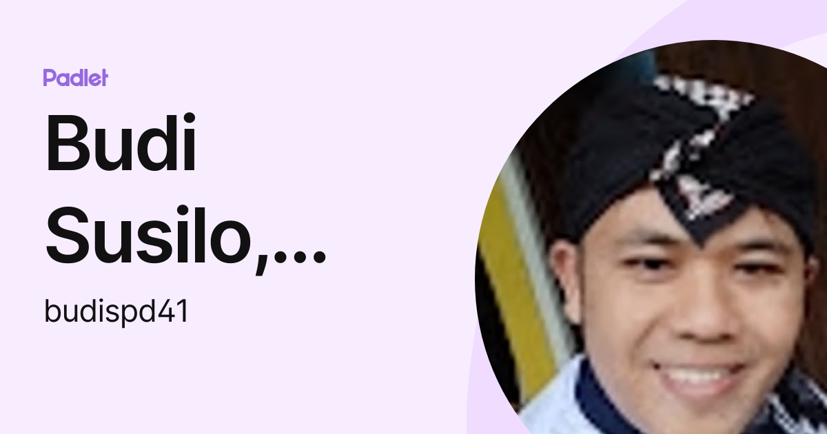 Budi Susilo, S.pd (budispd41) profile | Padlet