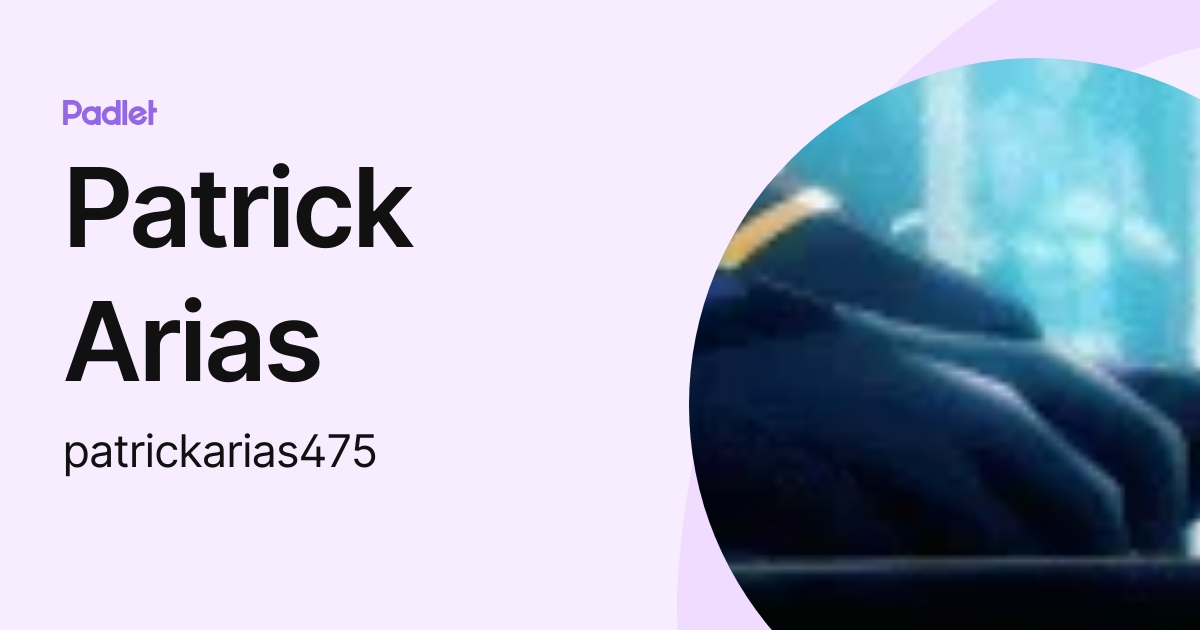 Patrick Arias (patrickarias475) profile | Padlet