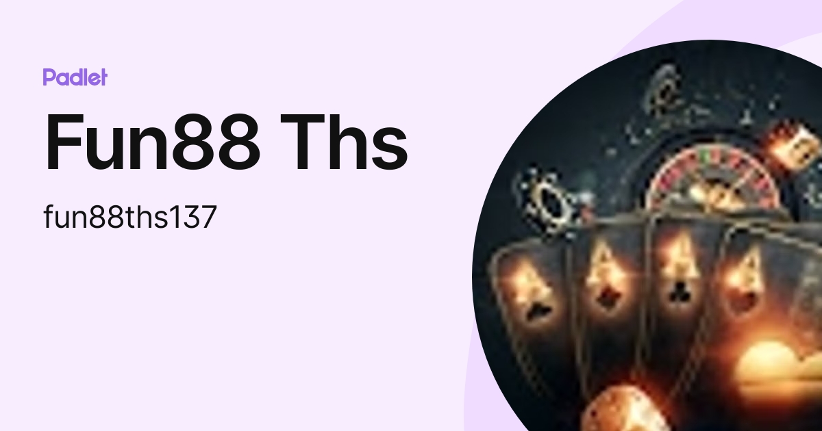 Fun88 Ths (fun88ths137) profile | Padlet