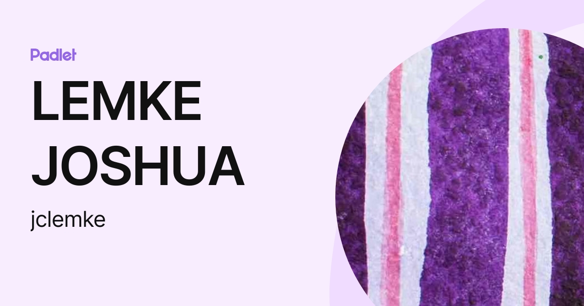 LEMKE JOSHUA (jclemke) profile | Padlet