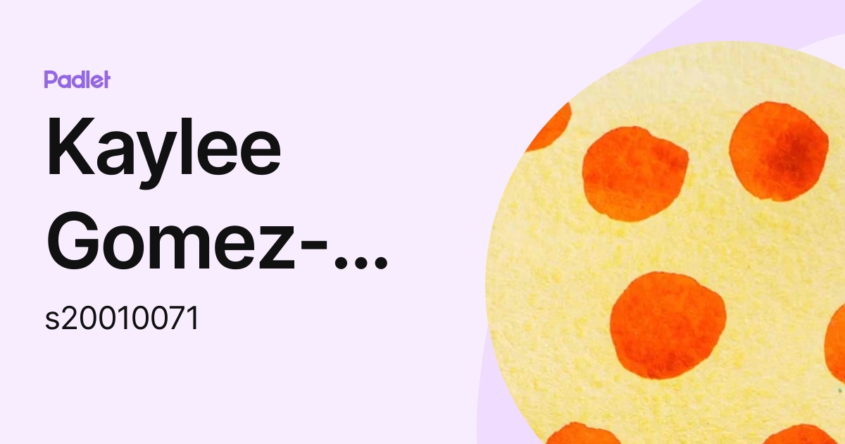 Kaylee Gomez-guy (s20010071) profile | Padlet