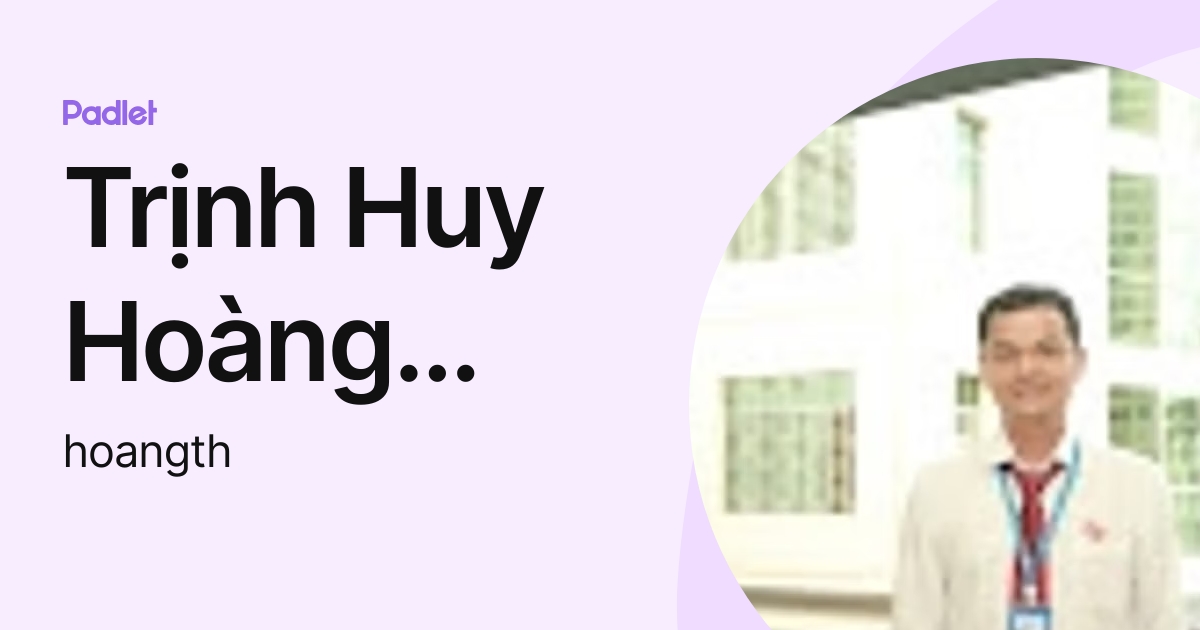 Trịnh Huy Hoàng Khoa CNTT (hoangth) profile | Padlet