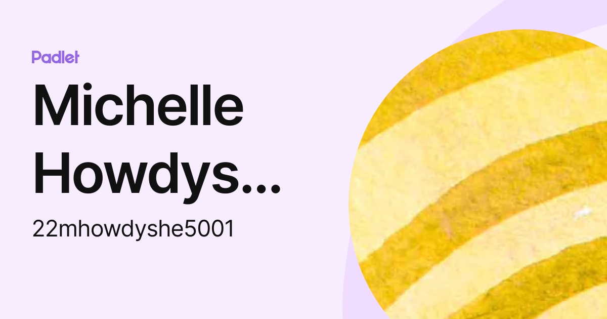 Michelle Howdyshell (22mhowdyshe5001) profile | Padlet