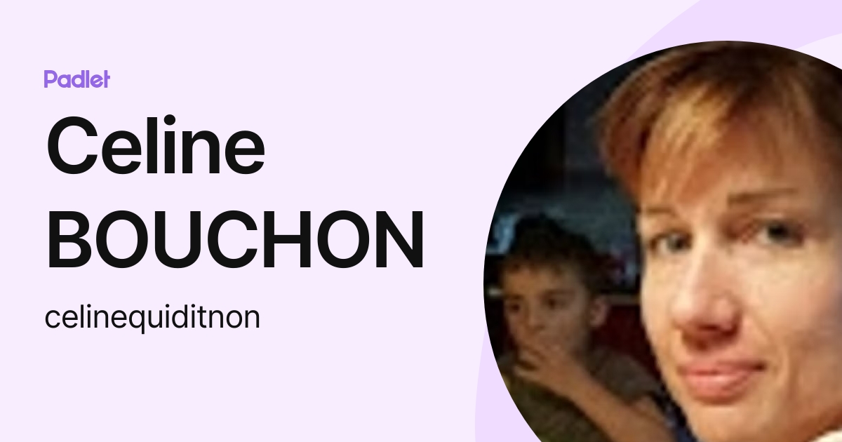 Celine BOUCHON (celinequiditnon) profile | Padlet