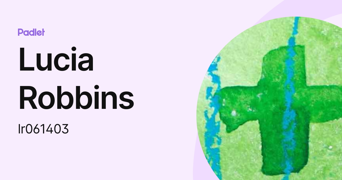 Lucia Robbins (lr061403) profile | Padlet