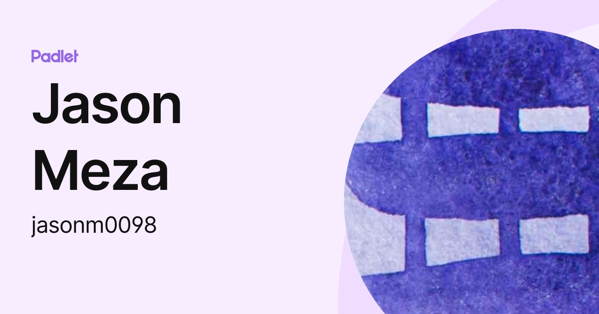 Jason Meza (jasonm0098) profile | Padlet