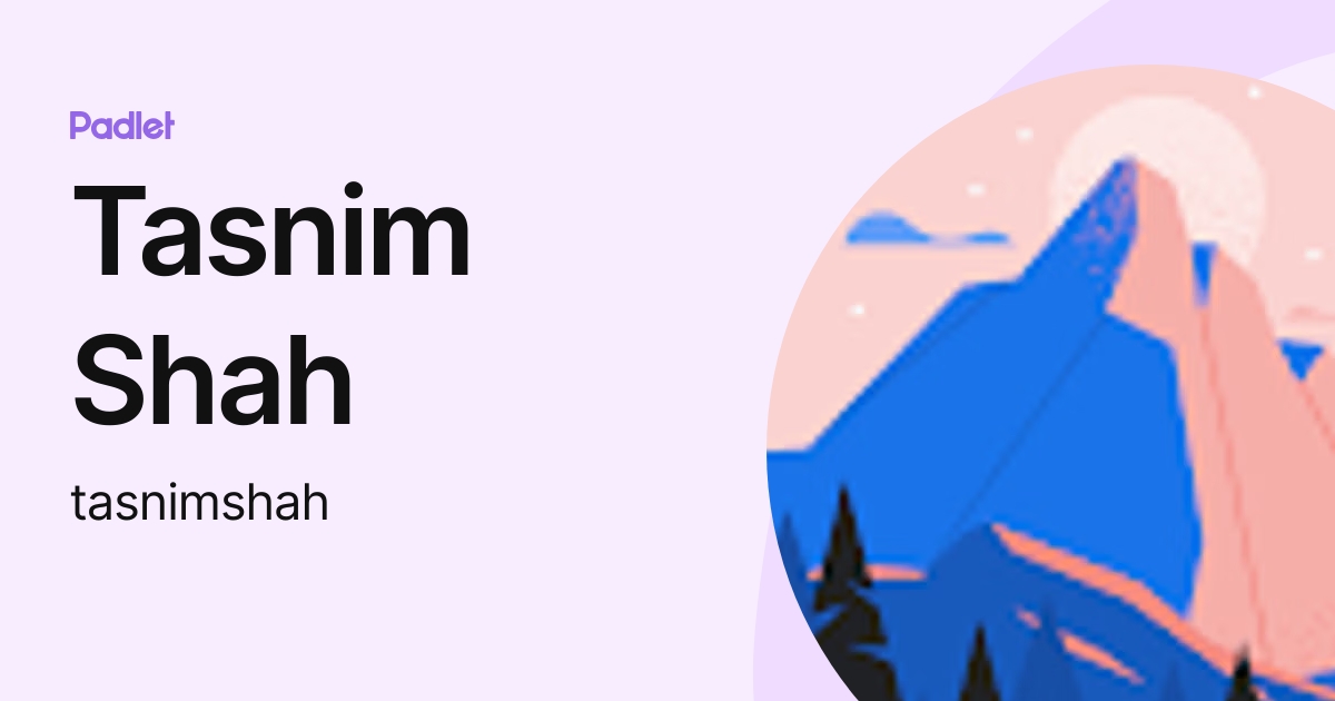Tasnim Shah (tasnimshah) profile | Padlet