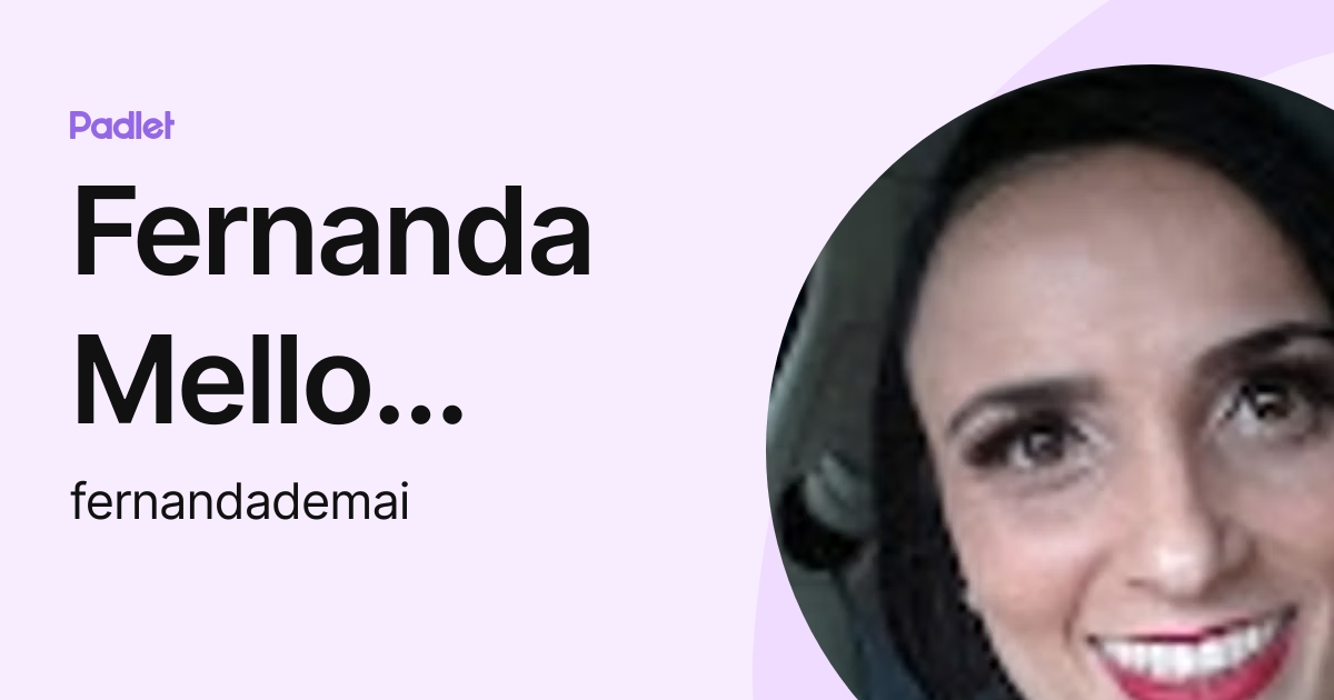 Fernanda Mello Demai (fernandademai) profile | Padlet