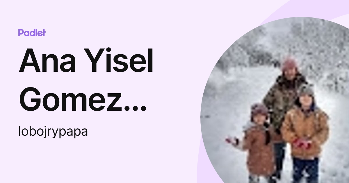 Ana Yisel Gomez Leon (lobojrypapa) profile | Padlet