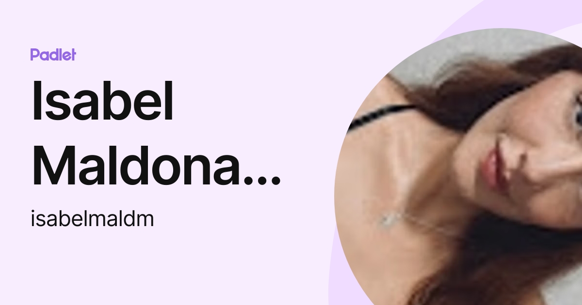 Isabel Maldonado (isabelmaldm) profile | Padlet