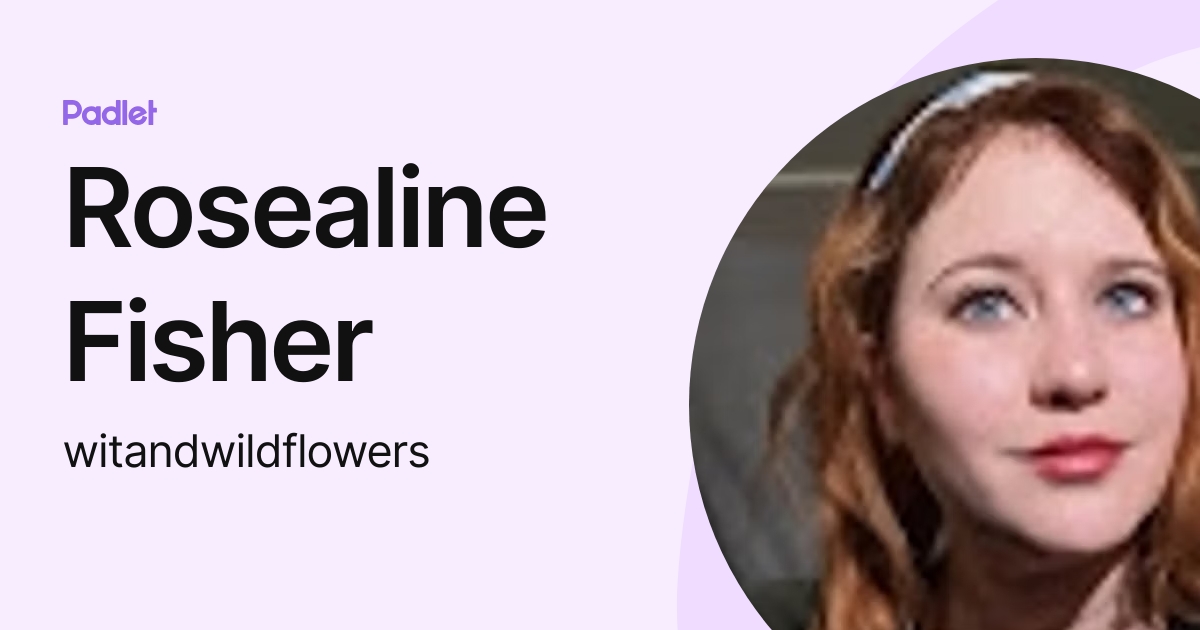 Rosealine Fisher (witandwildflowers) profile | Padlet