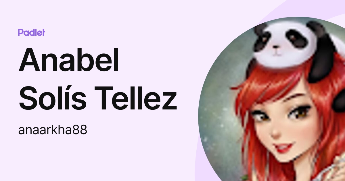 Anabel Solís Tellez (anaarkha88) profile | Padlet