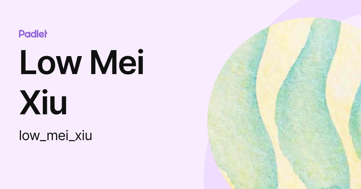 Low Mei Xiu (low_mei_xiu) profile | Padlet