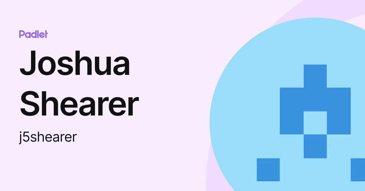 Joshua Shearer (j5shearer) profile | Padlet