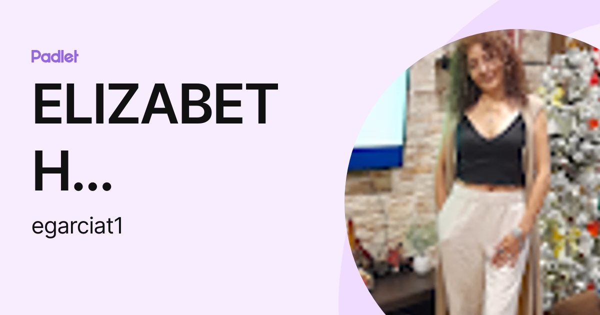 ELIZABETH SOLEDAD GARCIA TRUJILLO (egarciat1) profile | Padlet