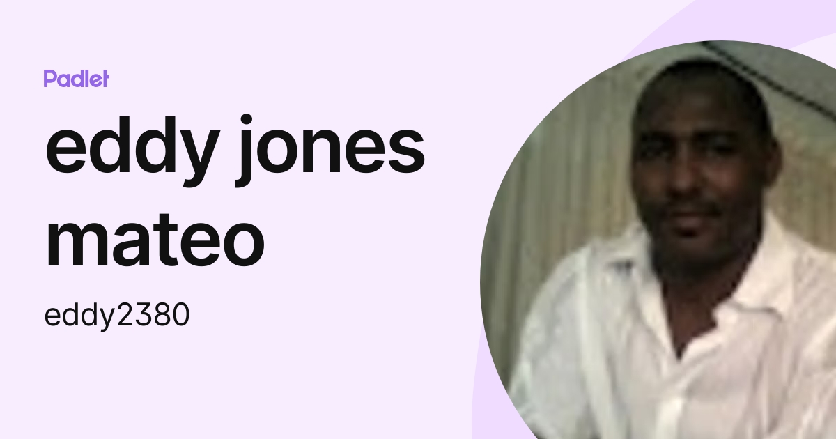 eddy jones mateo (eddy2380) profile | Padlet