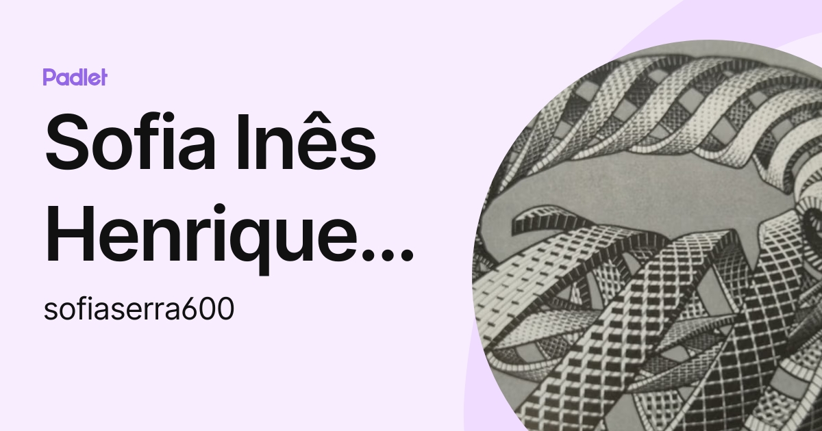 Sofia Inês Henriques Pacheco Serra (sofiaserra600) profile | Padlet