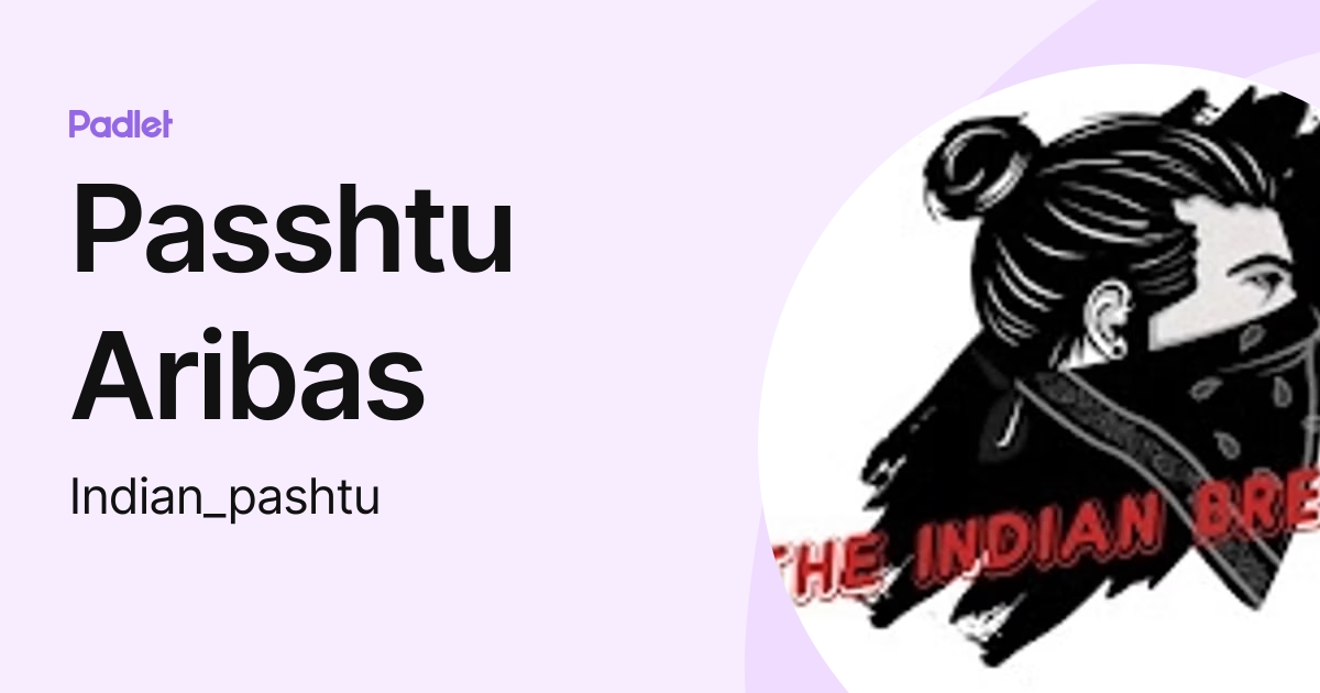 Passhtu Aribas (Indian_pashtu) profile | Padlet