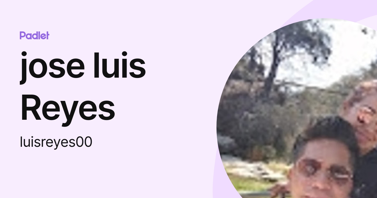 jose luis Reyes (luisreyes00) profile | Padlet