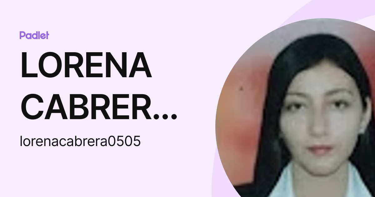 LORENA CABRERA TOLEDO (lorenacabrera0505) profile | Padlet