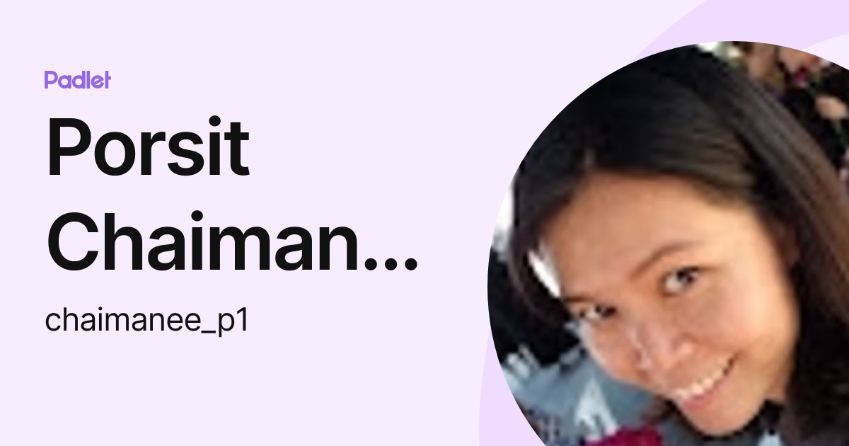 Porsit Chaimanee (chaimanee_p1) profile | Padlet