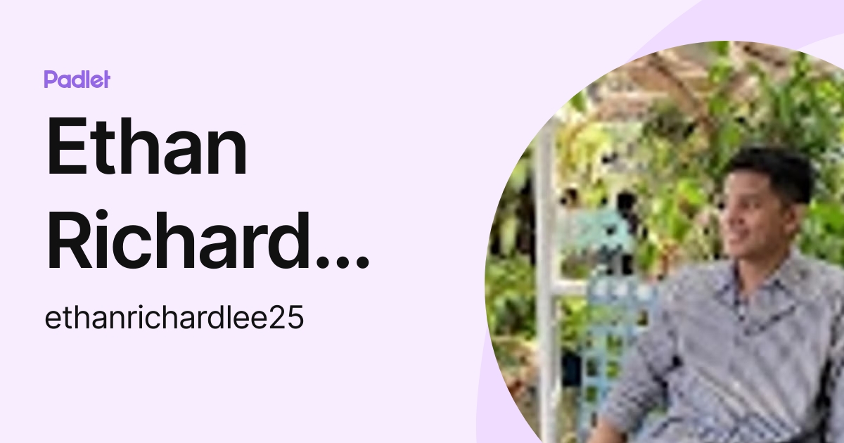 Ethan Richard Lee (ethanrichardlee25) profile | Padlet