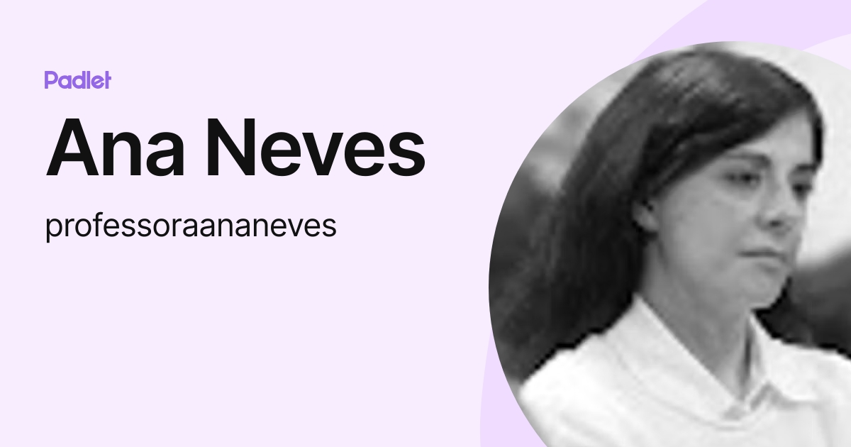 Ana Neves (professoraananeves) profile | Padlet