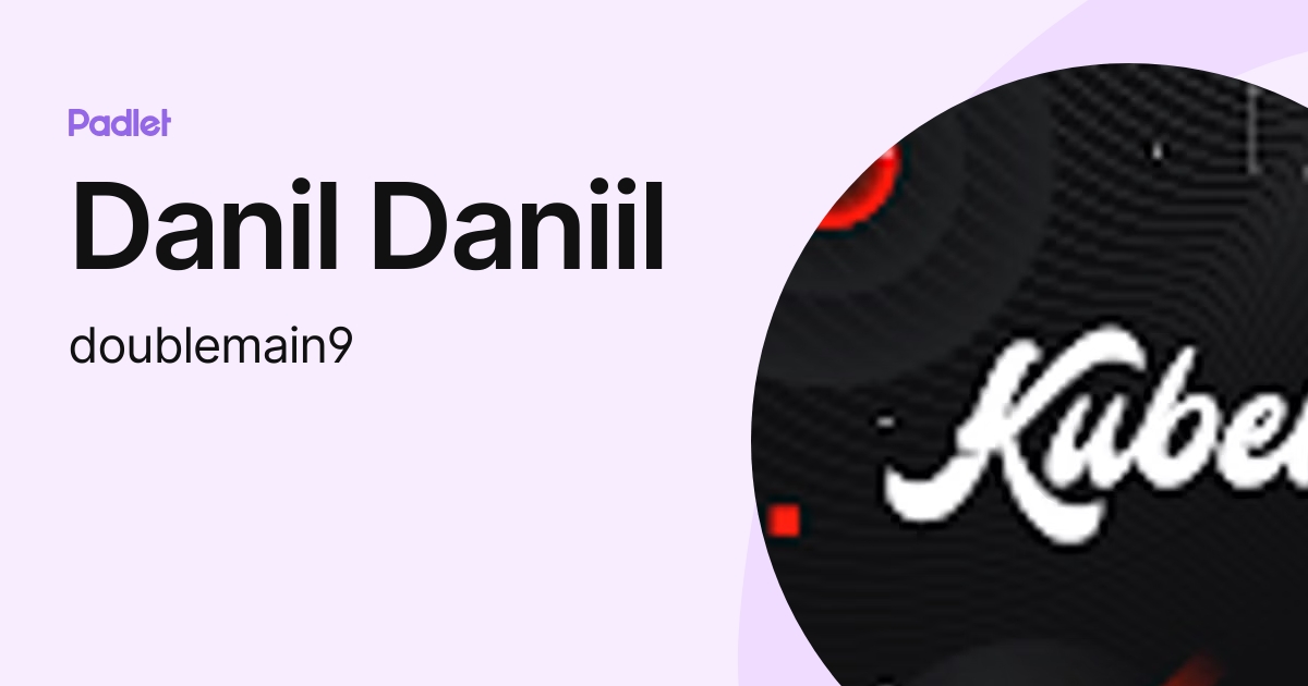 Danil Daniil (doublemain9) profile | Padlet