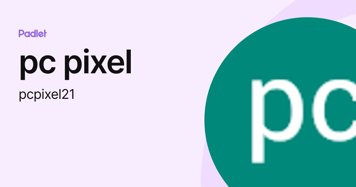 pc pixel (pcpixel21) profile | Padlet