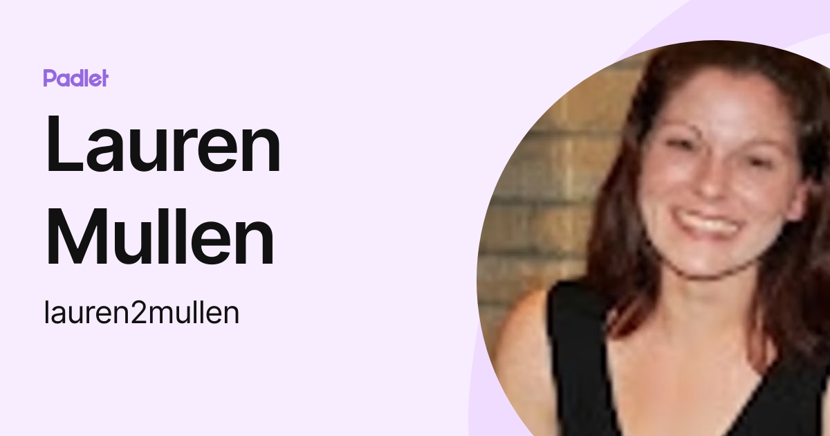 Lauren Mullen (lauren2mullen) profile | Padlet