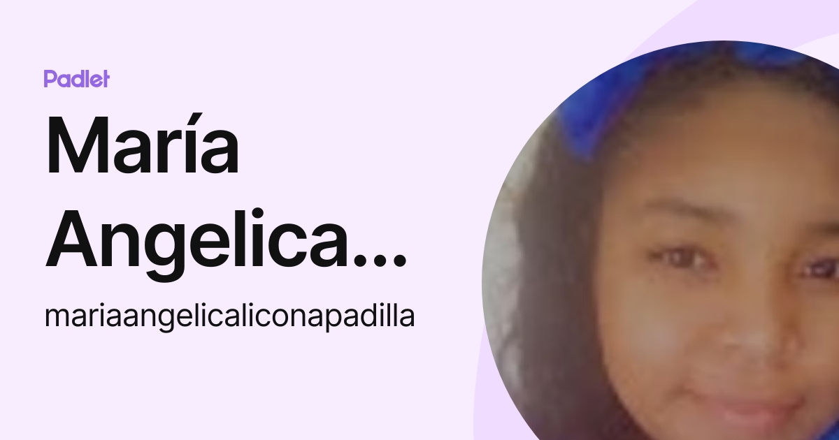 María Angelica Licona Padilla (mariaangelicaliconapadilla) profile | Padlet