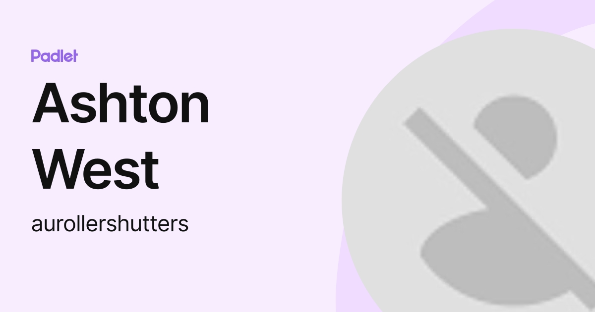 Ashton West (aurollershutters) profile | Padlet