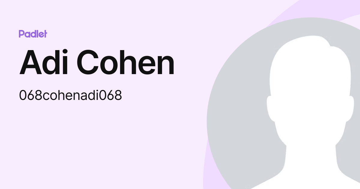 Adi Cohen (068cohenadi068) profile | Padlet