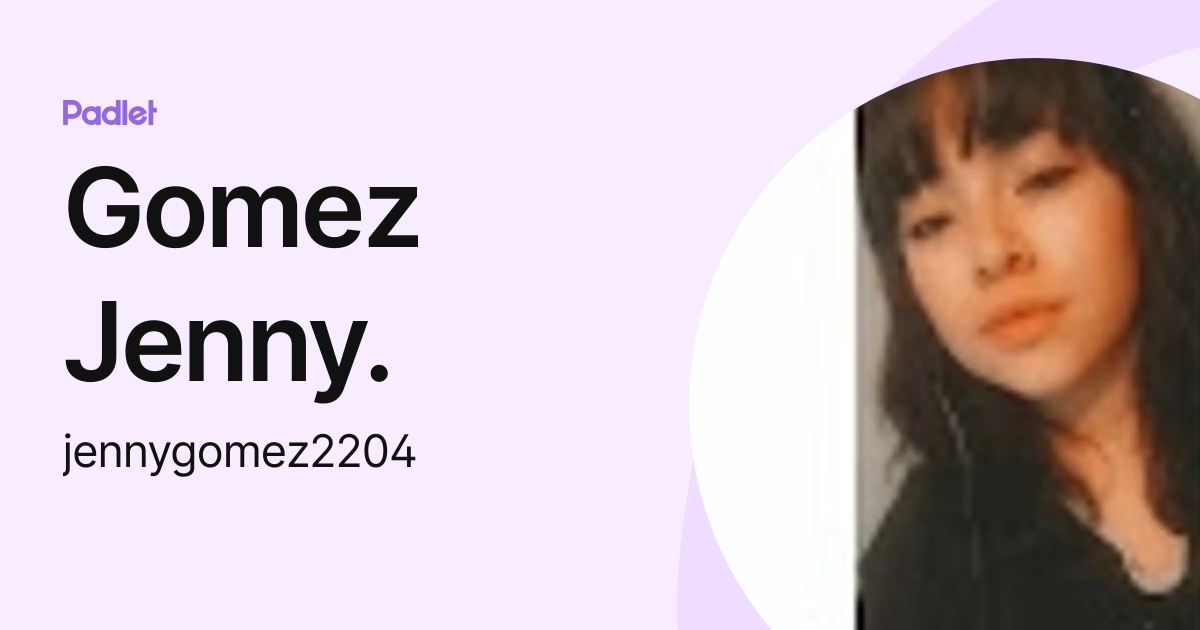Gomez Jenny. (jennygomez2204) profile | Padlet
