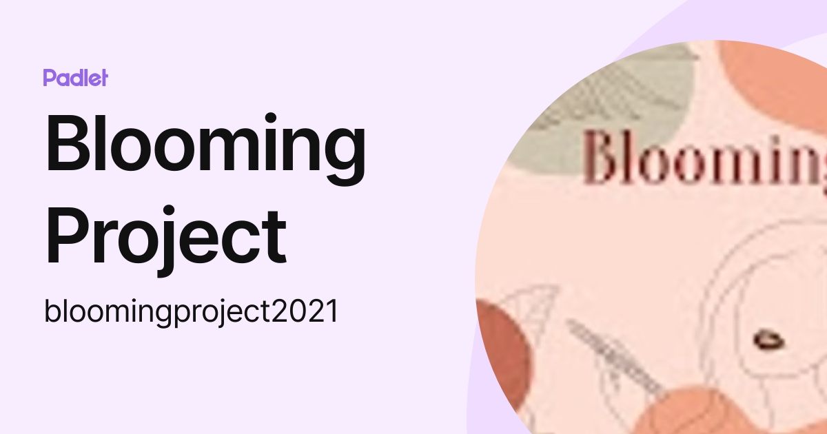 Blooming Project (bloomingproject2021) profile | Padlet