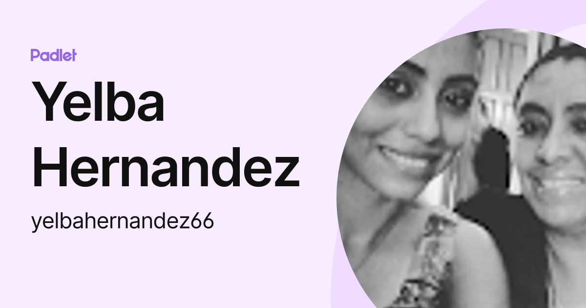 Yelba Hernandez (yelbahernandez66) profile | Padlet