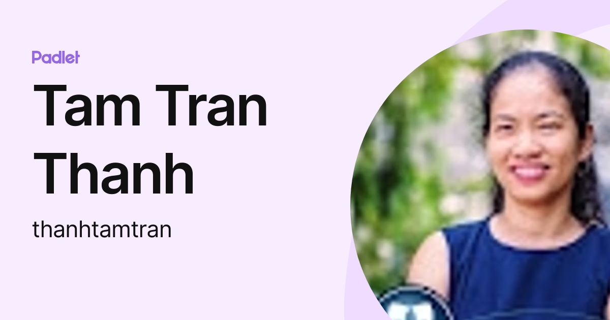 Tam Tran Thanh (thanhtamtran) profile | Padlet