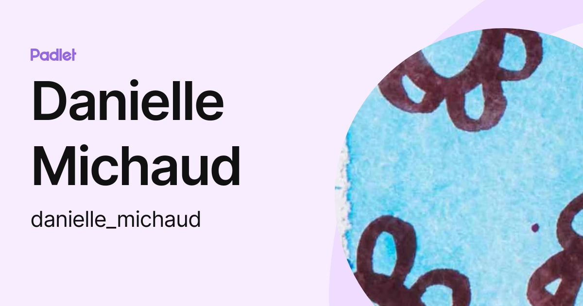 Danielle Michaud (danielle_michaud) profile | Padlet