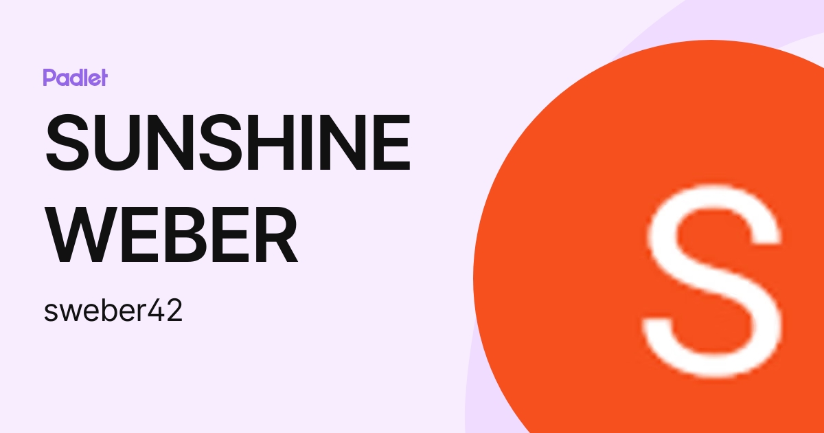 SUNSHINE WEBER (sweber42) profile | Padlet