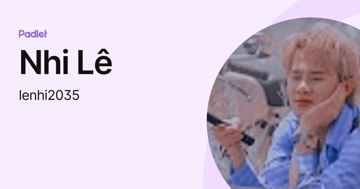 Nhi Lê (lenhi2035) profile | Padlet